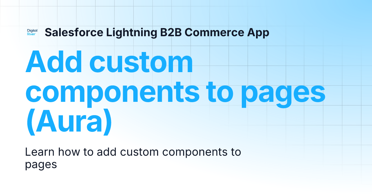 Add custom components to pages (Aura) | Salesforce Lightning B2B ...