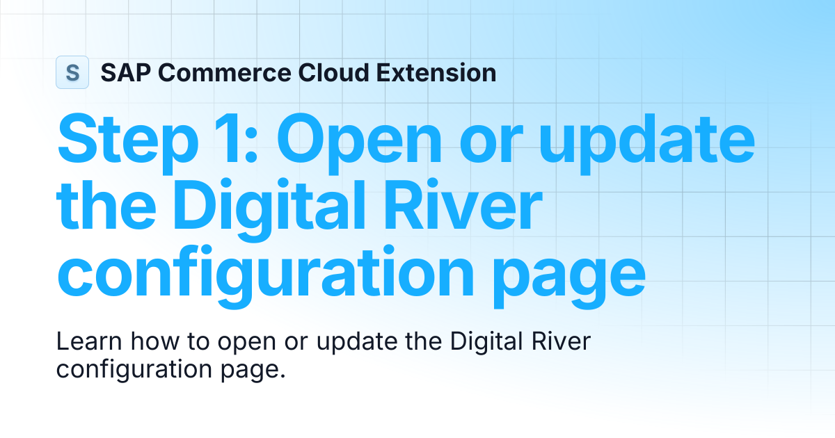Step 1: Open or update the Digital River configuration page | SAP ...
