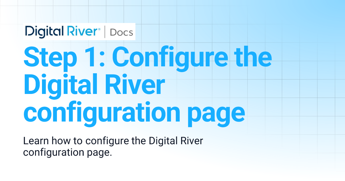 Step 1: Configure the Digital River configuration page | SAP Commerce Cloud Extension